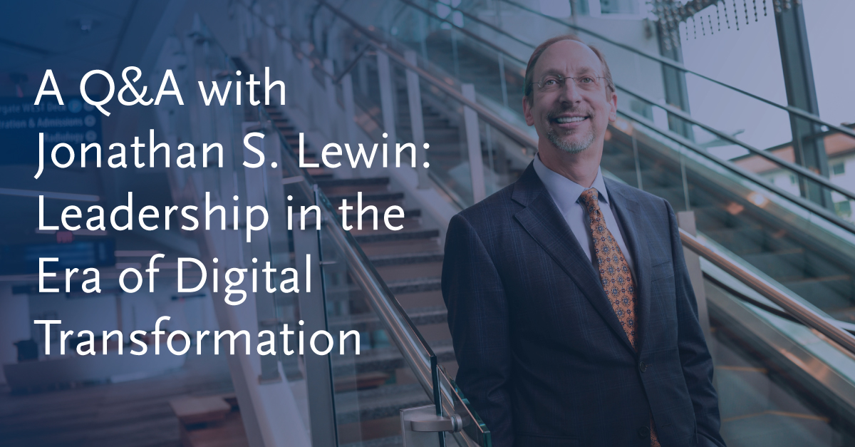Jonathan S. Lewin: Leadership in the Era of Digital Transformation