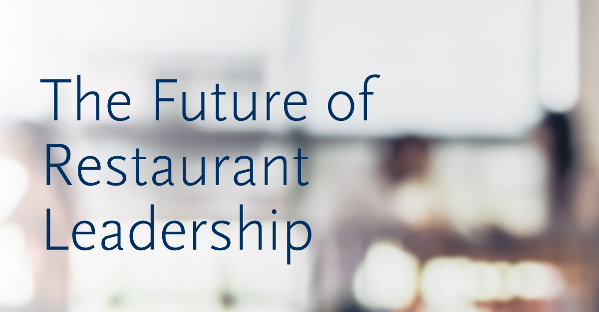 The Future of Restaurant Leadership
