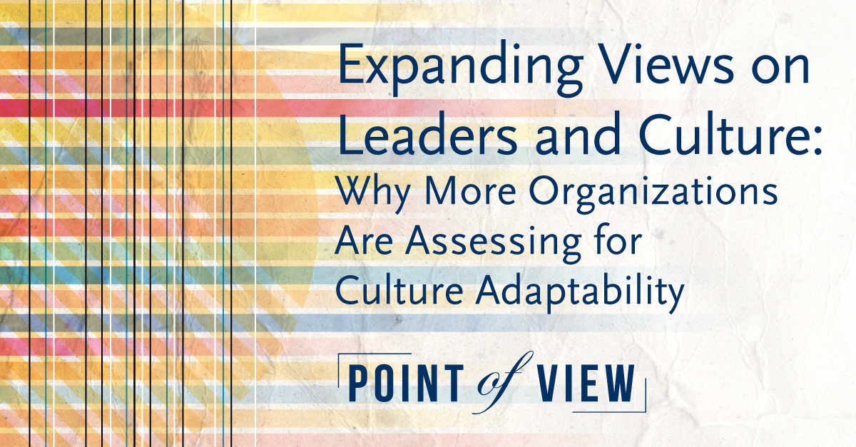 Expanding Views on Leaders and Culture: Why More Organizations Are ...