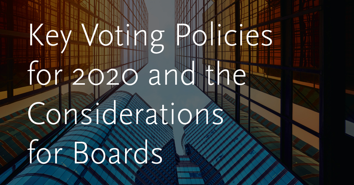 Key Voting Policies for 2020 and the Considerations for Boards