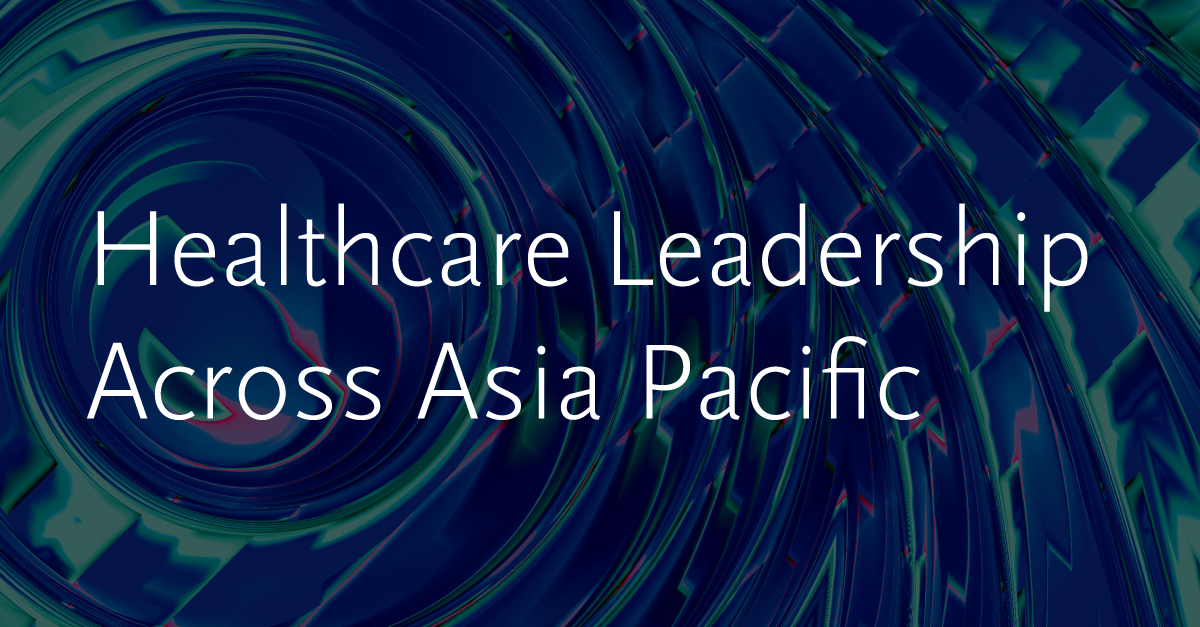 Healthcare Leadership Across Asia Pacific