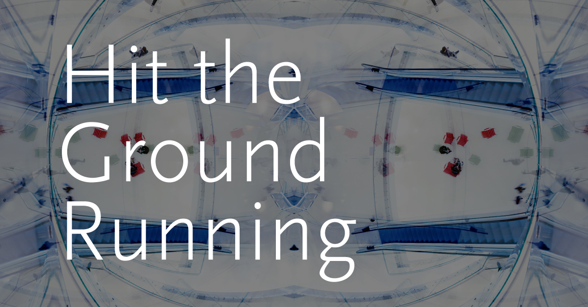 Hit the ground running