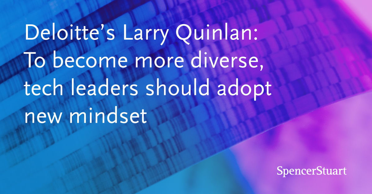 Deloitte’s Larry Quinlan: To become more diverse, tech leaders should ...