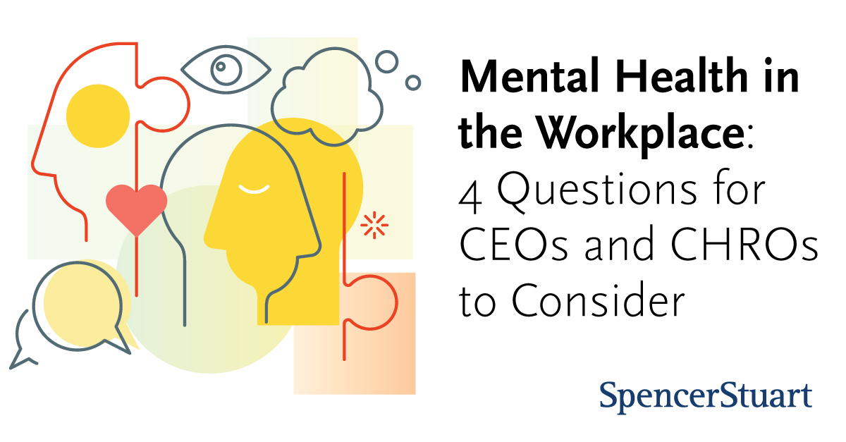 Mental Health in the Workplace: 4 Questions for CEOs and CHROs to Consider