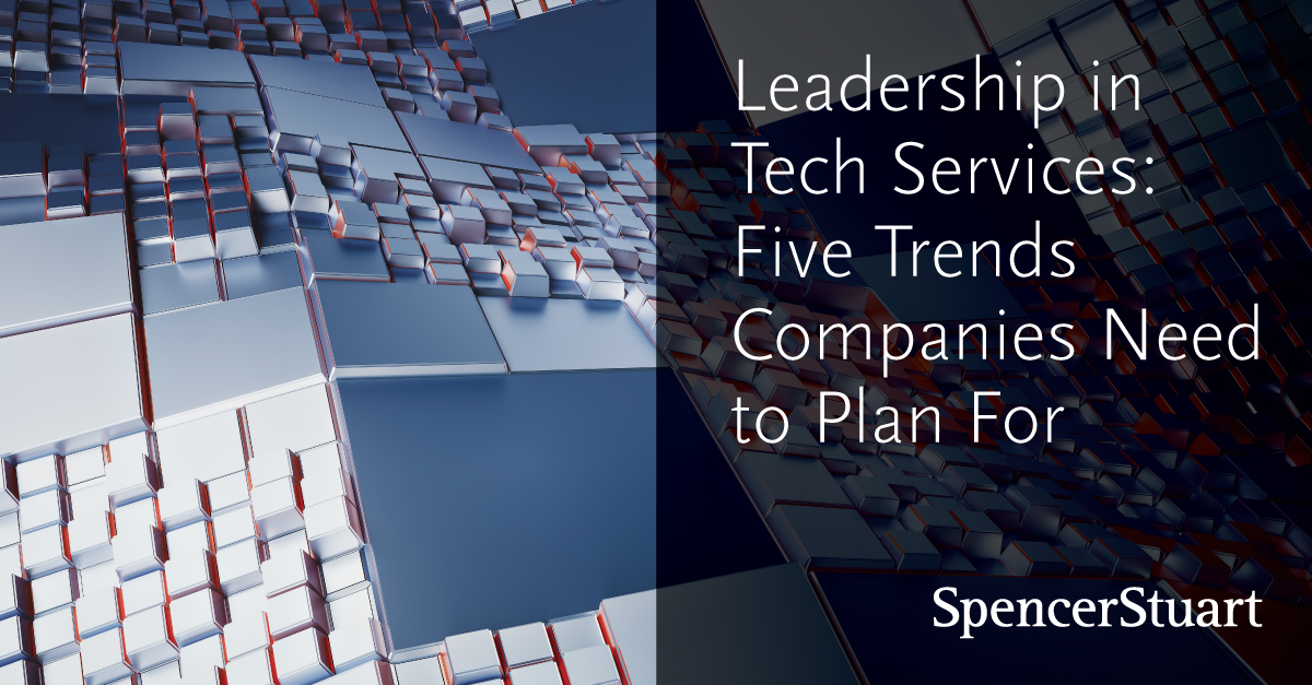 Leadership in Tech Services: Five Trends Companies Need to Plan For