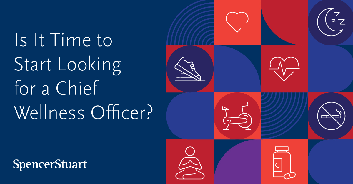 Is It Time to Start Looking for a Chief Wellness Officer?