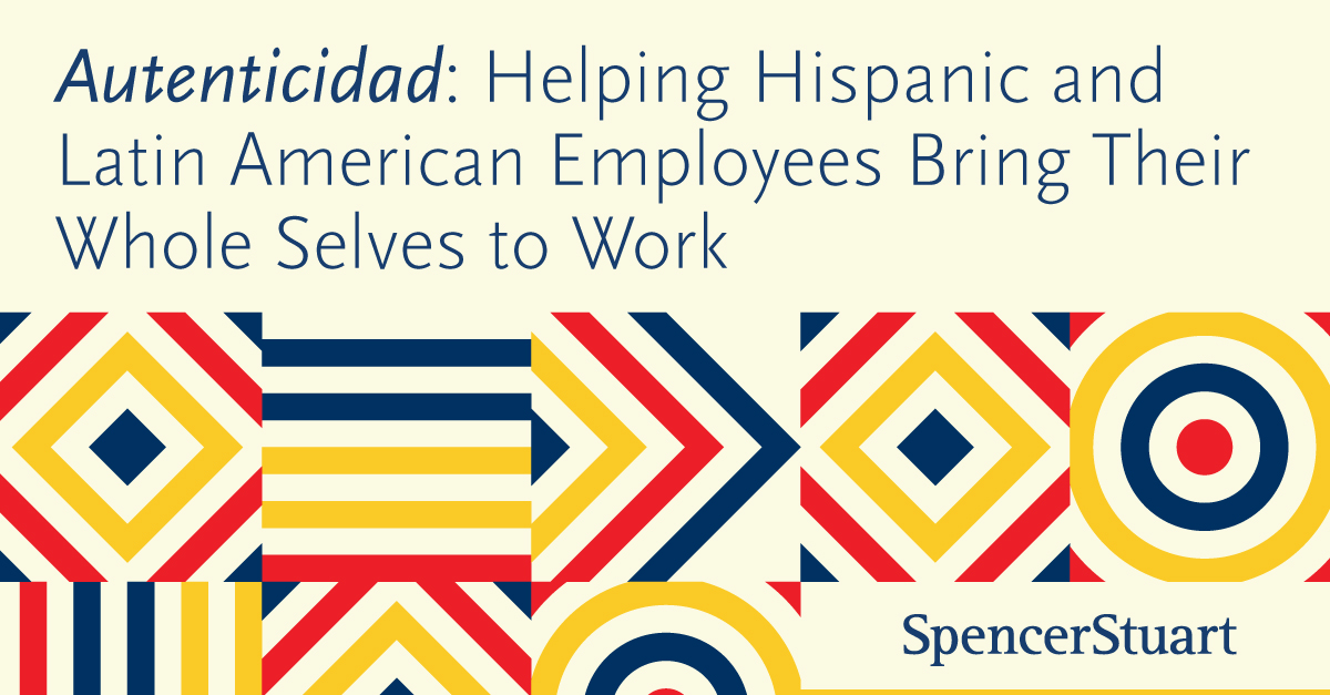 Autenticidad: Helping Hispanic and Latin American Employees Bring Their ...