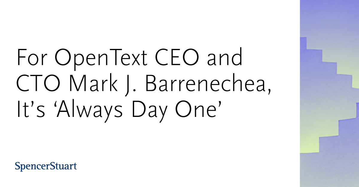 For the CEO of Fast-Growing OpenText, It’s ‘Always Day One’