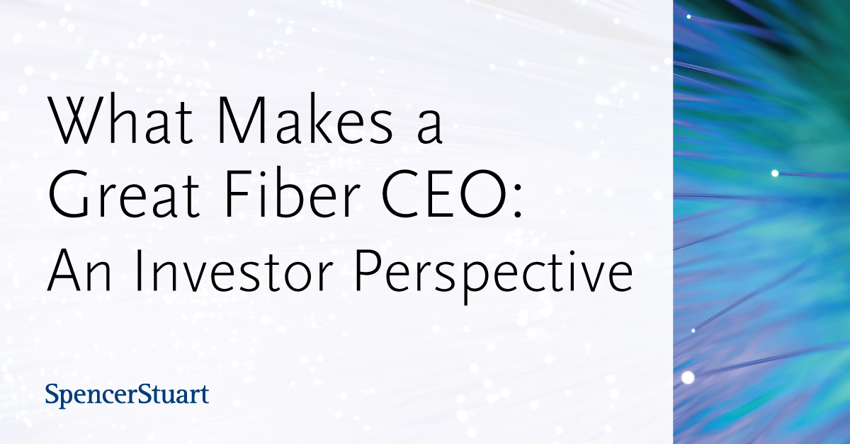 What Makes a Great Fiber CEO: An Investor Perspective