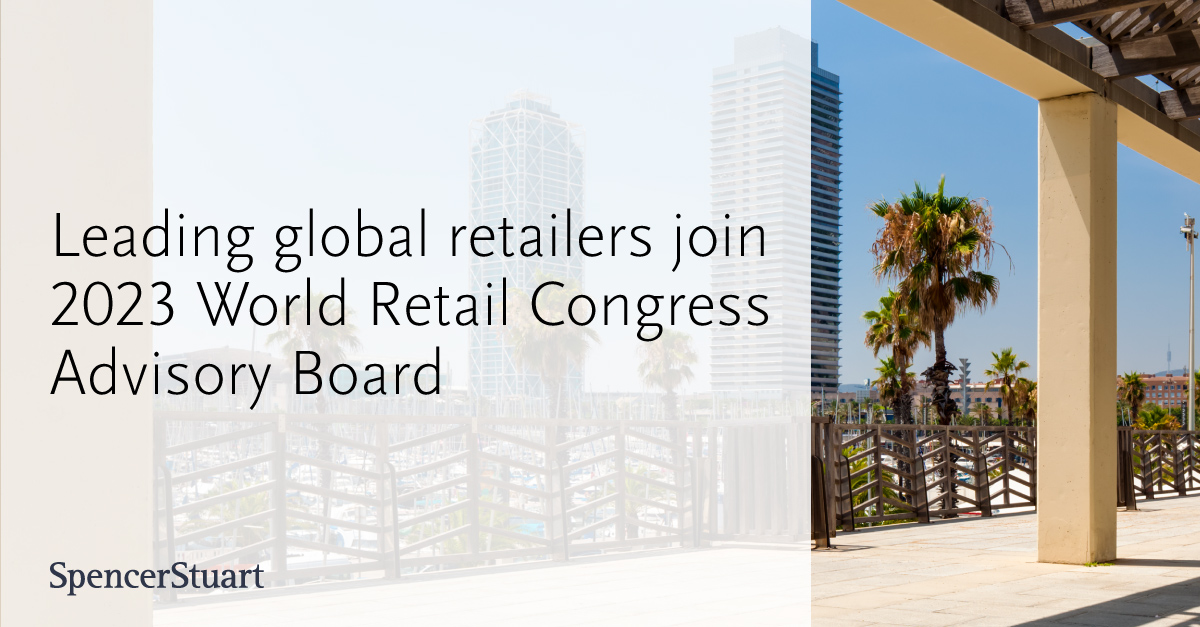 Leading global retailers join 2023 World Retail Congress Advisory Board