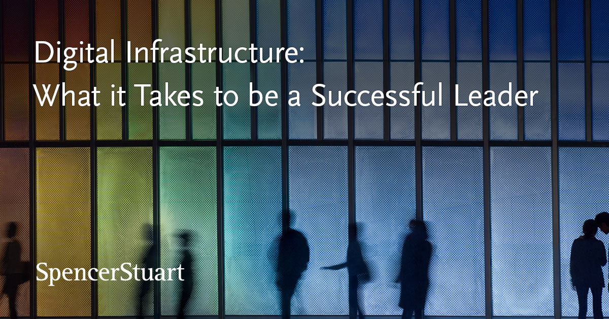 Digital Infrastructure: What it Takes to be a Successful Leader