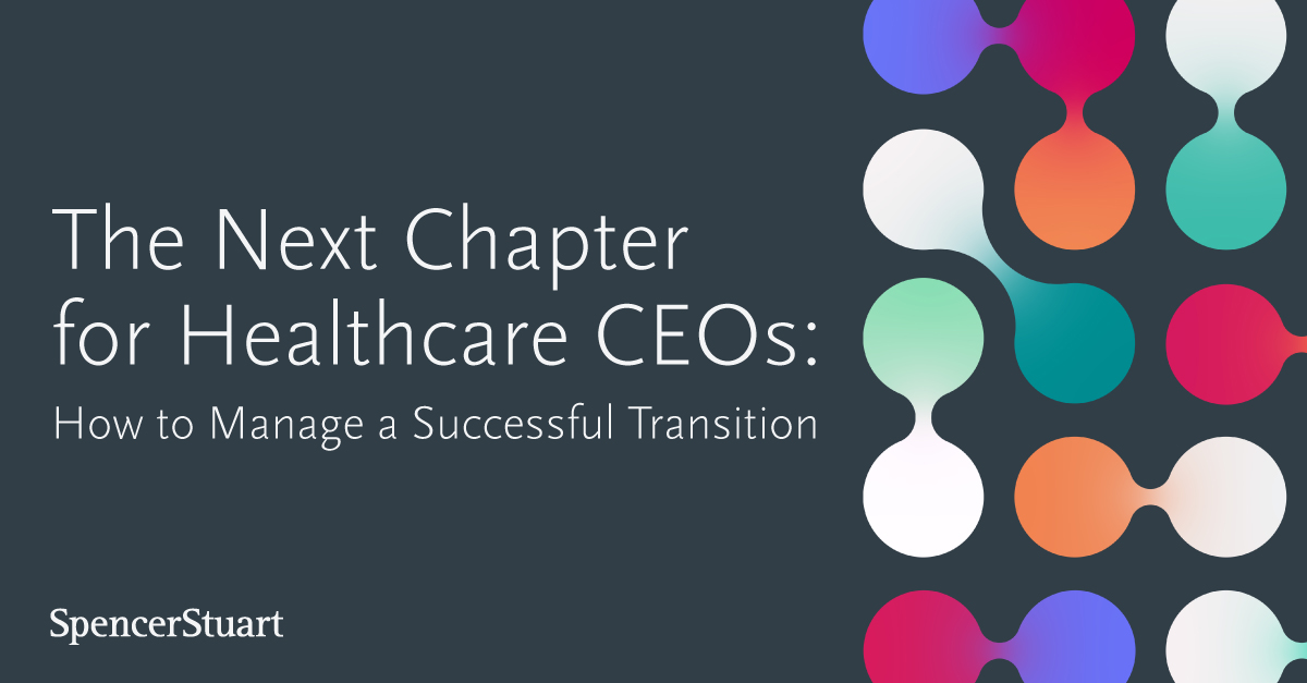 The Next Chapter for Healthcare CEOs: How to Manage a Successful Transition