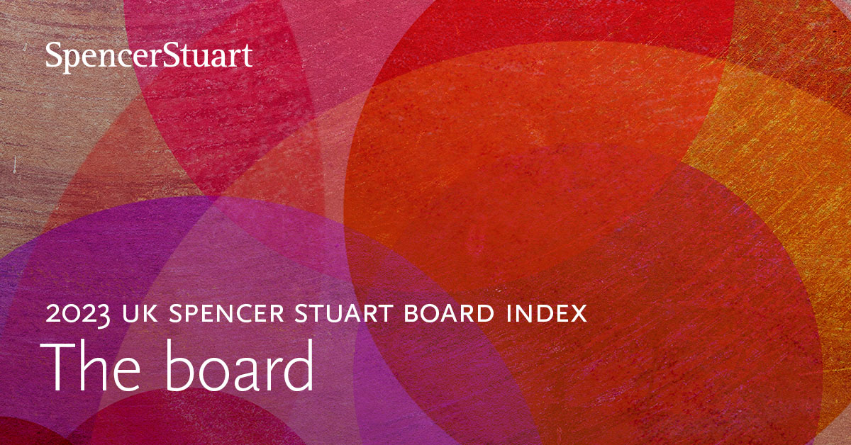 2023 UK Spencer Stuart Board Index - The board | Spencer Stuart