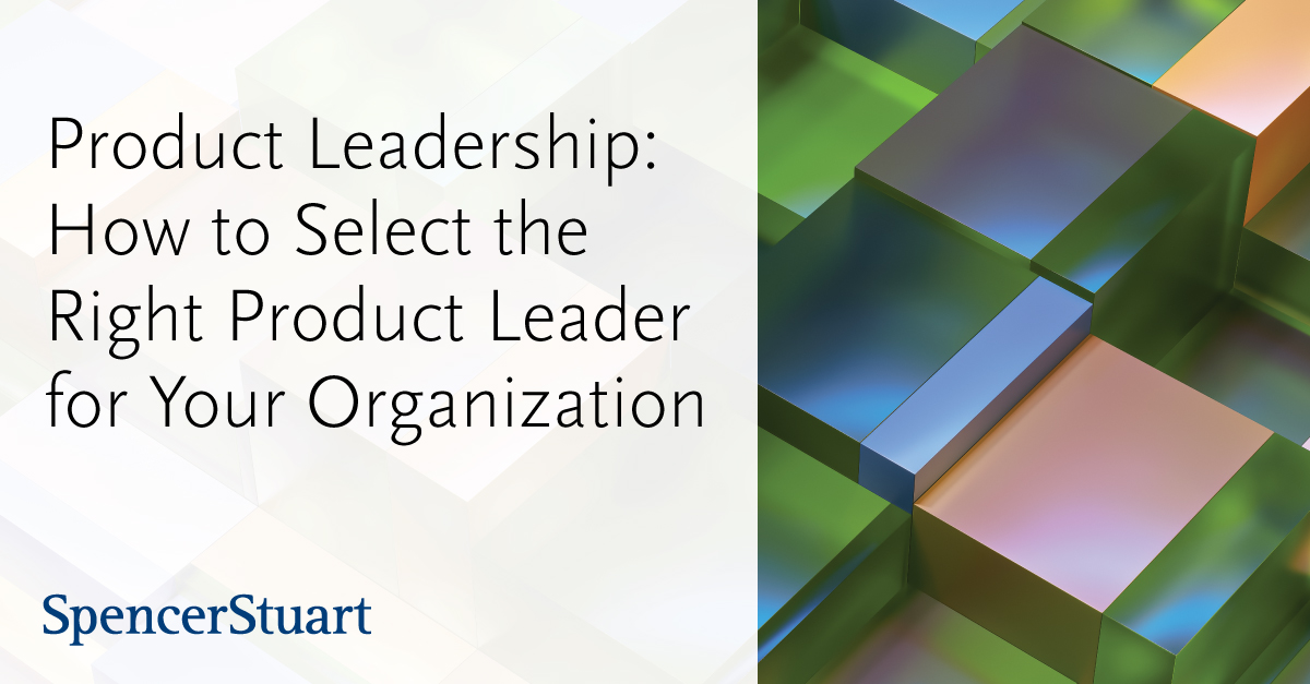 Product Leadership: How to Select the Right Product Leader for Your ...