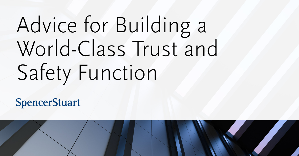 Advice for Building a World-Class Trust and Safety Function