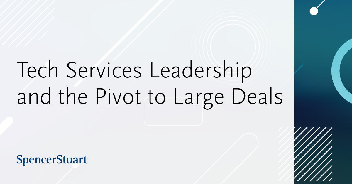 Tech Services Leadership and the Pivot to Large Deals