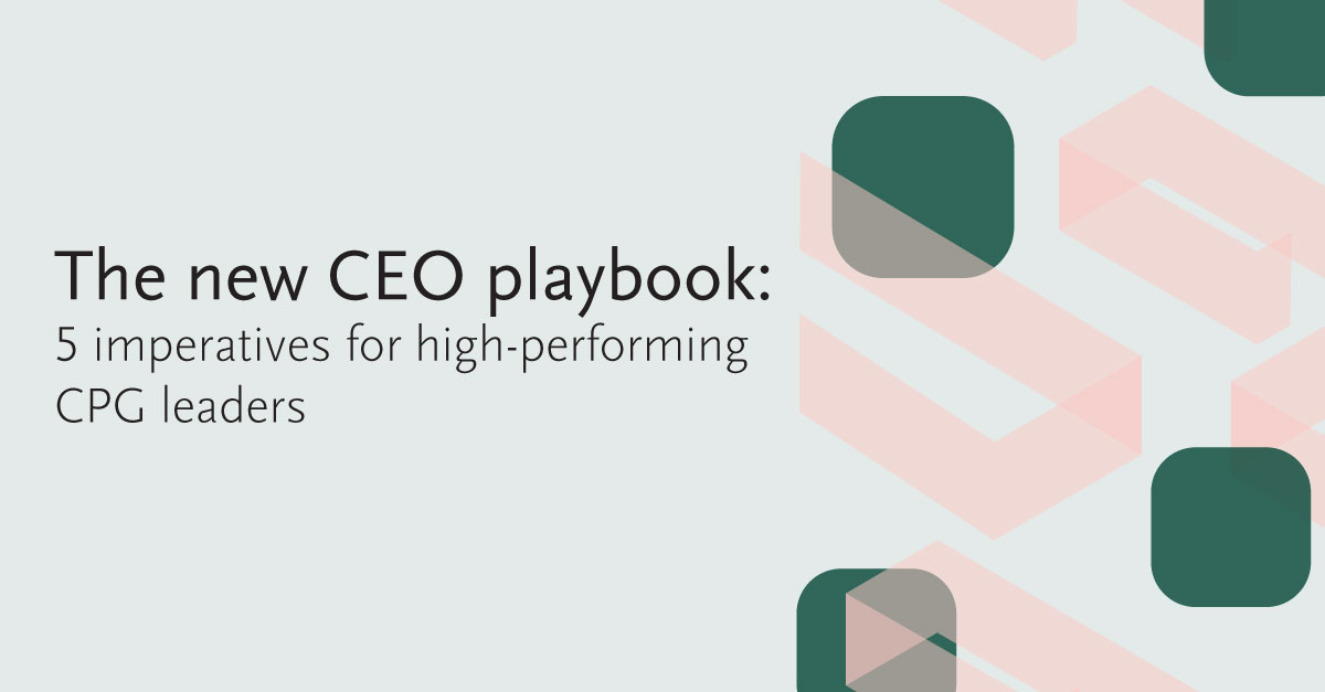 The new CEO playbook: 5 imperatives for high-performing CPG leaders
