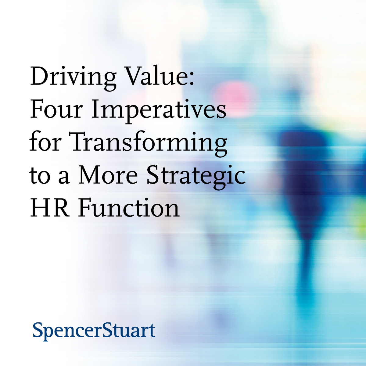 Driving Value: Four Imperatives for Transforming to a More Strategic HR ...