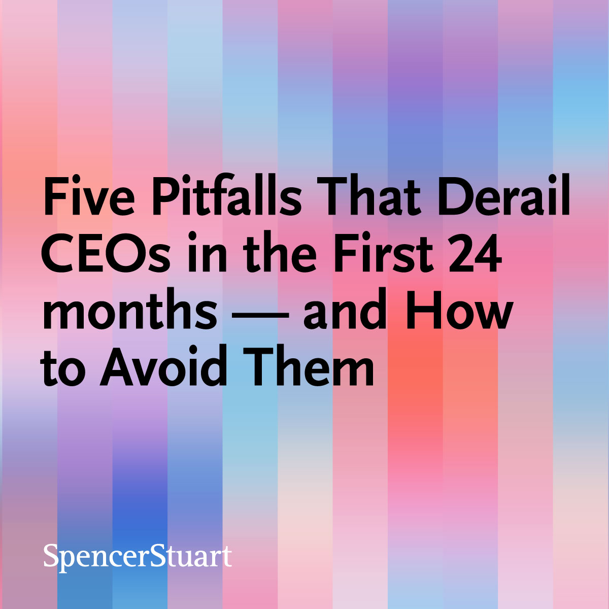 5 Pitfalls That Derail CEOs in the First 24 Months